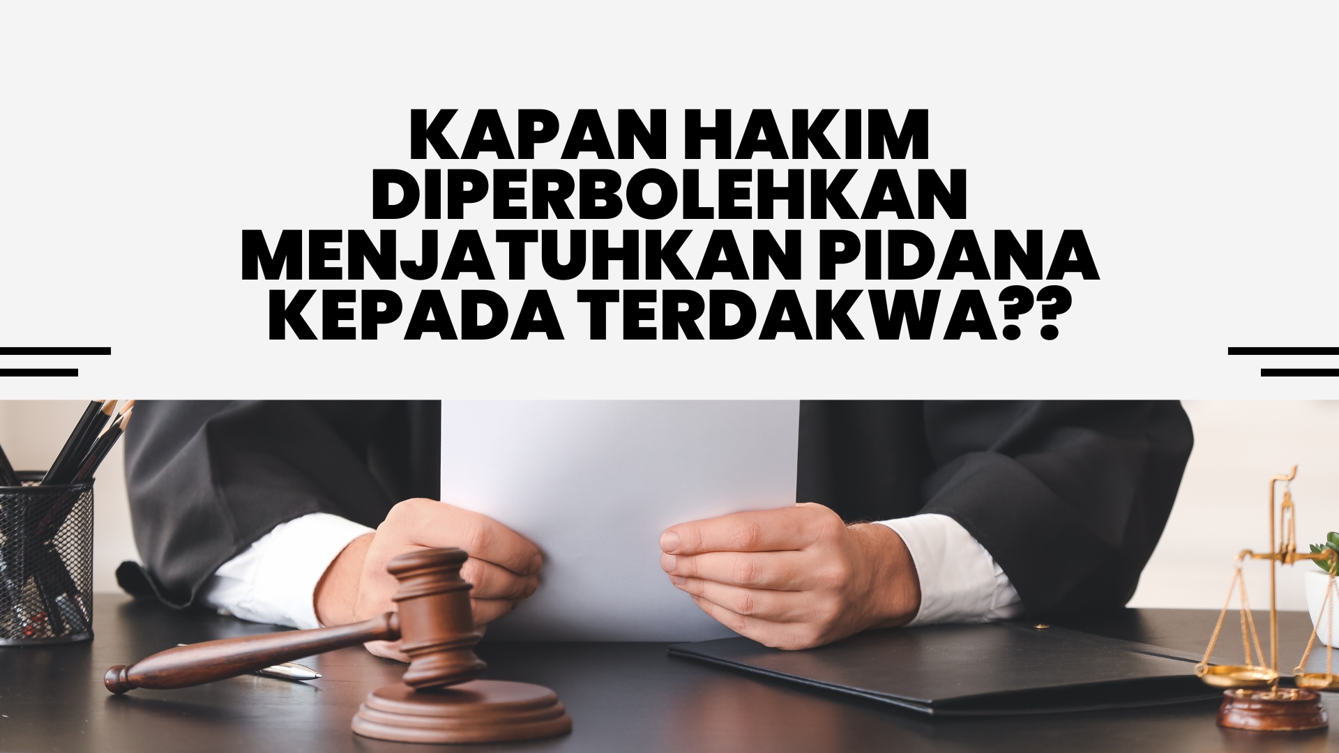 Kapan Hakim Diperbolehkan Menjatuhkan Pidana Kepada Terdakwa?? - ekobudiono.lawyer